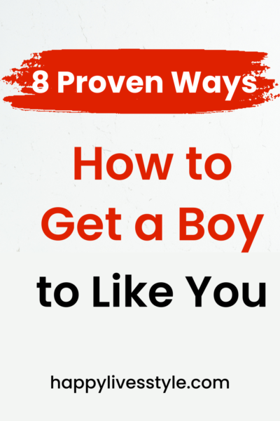 8 Proven Ways on How to Get a Boy to Like You