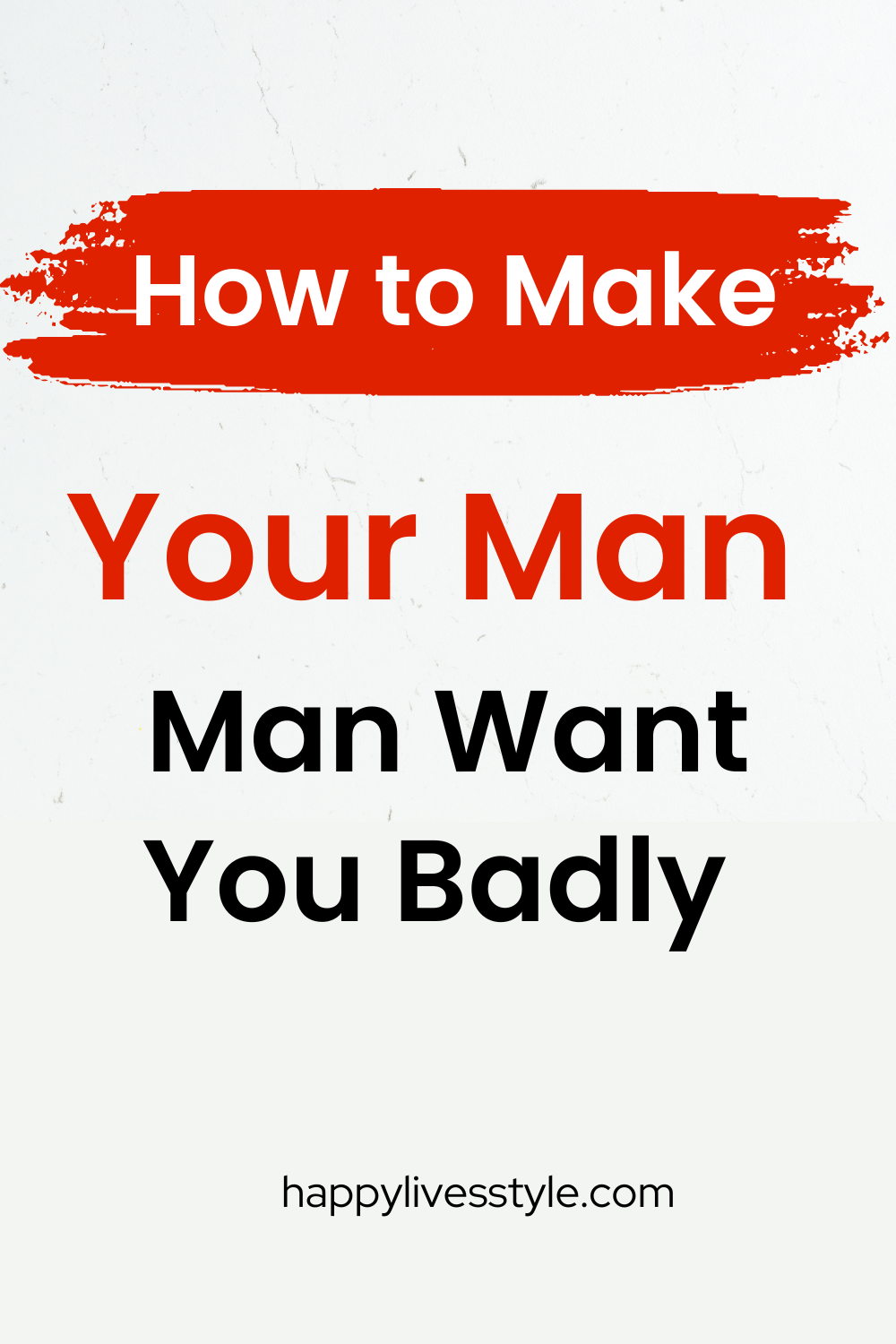 9 Proven Tips On How to Make Your Man Want You Badly