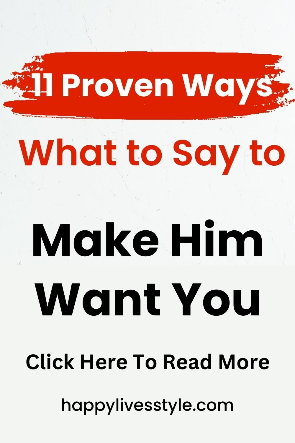 11 Shocking Best Proven Ways What to Say to Make Him Want You